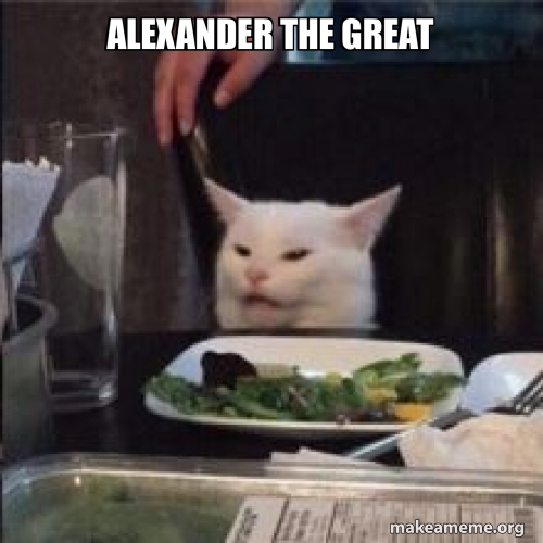 Alexander the great Meme Generator