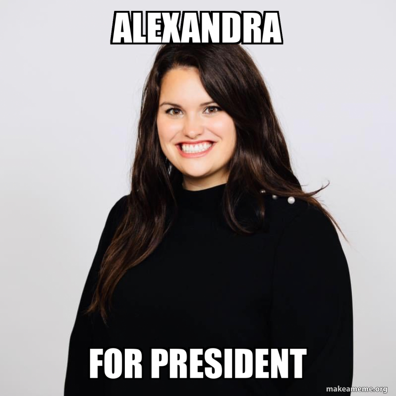 Alexandra for president Meme Generator