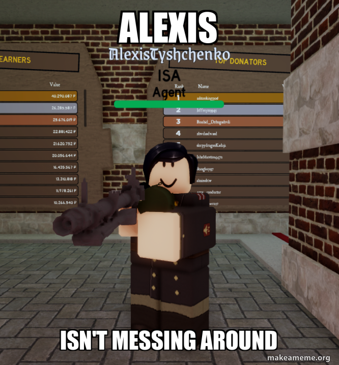 Alexis Isn't Messing around Meme Generator