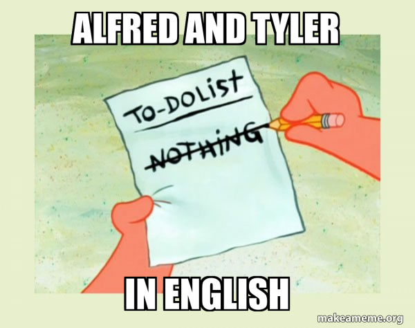 Alfred and Tyler in English - To Do List - Nothing Meme Generator