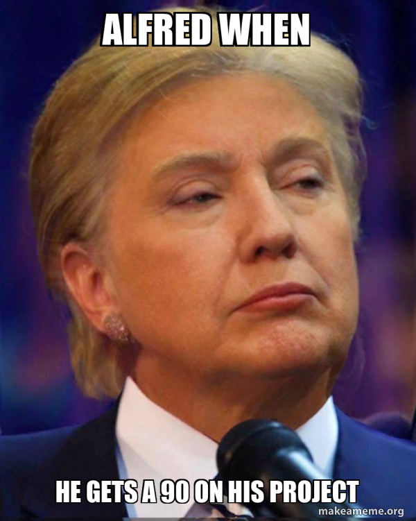 Alfred when he gets a 90 on his project - Trillary Meme Generator