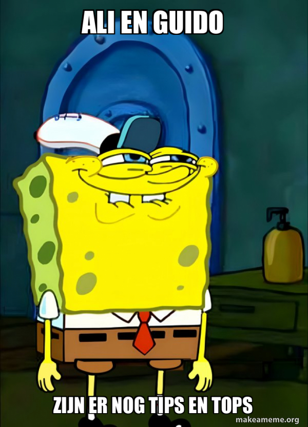 Ali en guido Zijn er nog tips en tops - SpongeBob Grin Meme Generator
