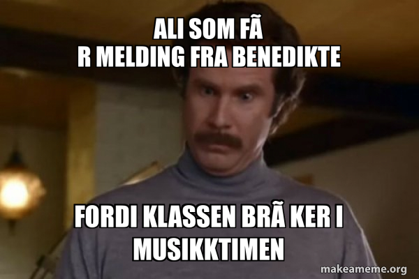 Ali som får melding fra Benedikte Fordi klassen bråker i musikktimen ...