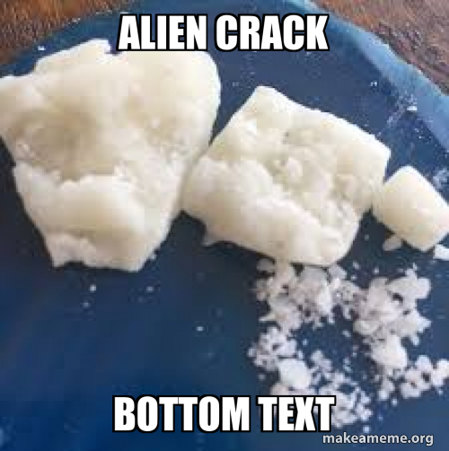 Alien Crack Bottom Text Meme Generator