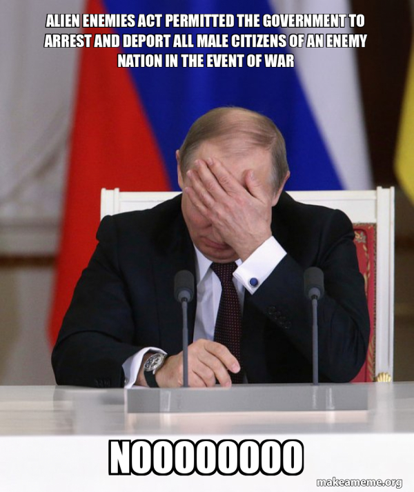 Alien Enemies Act permitted the government to arrest and deport all ...