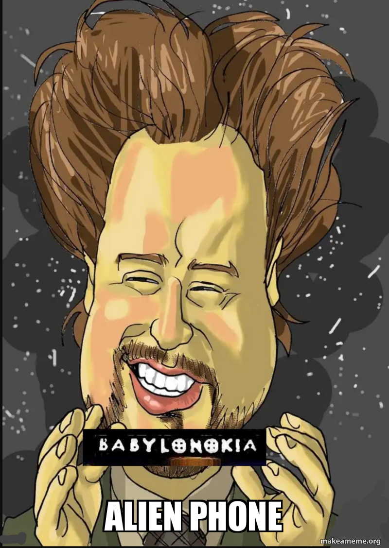 Alien PHONE - Babylonokia Meme Generator