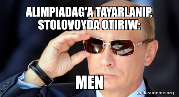 alimpiadag'a tayarlanip, stolovoyda otiriw: men - Vladamir Putin | Make ...
