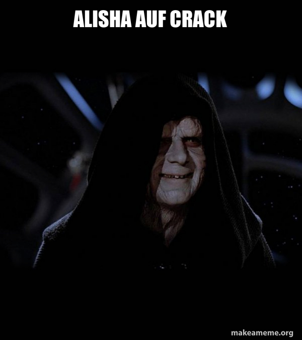 Alisha auf Crack - Sith Lord Meme Generator