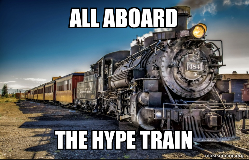 All aboard The hype train Meme Generator