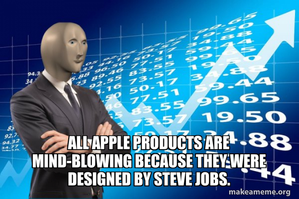 All Apple products are mind-blowing because they were designed by Steve ...