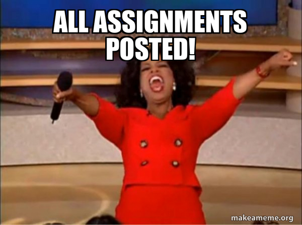 All Assignments posted! - Oprah Winfrey - You Get a Car Meme Generator