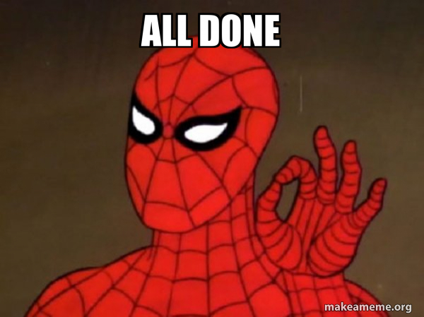 all done - Spiderman - Care factor Zero Meme Generator