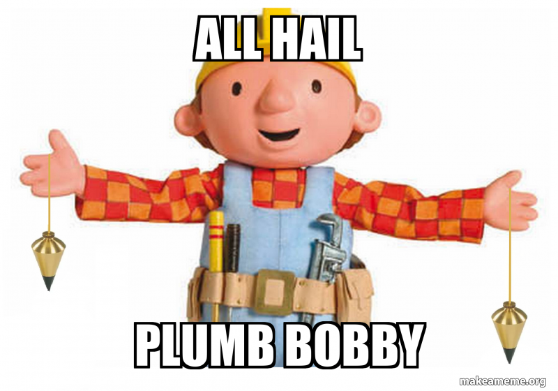 all hail plumb bobby Meme Generator