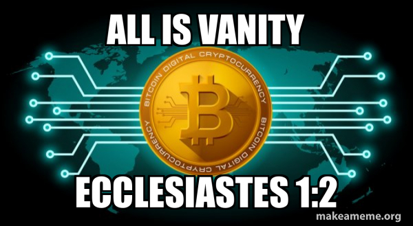 All is vanity Ecclesiastes 1:2 - Bitcoin Meme Generator