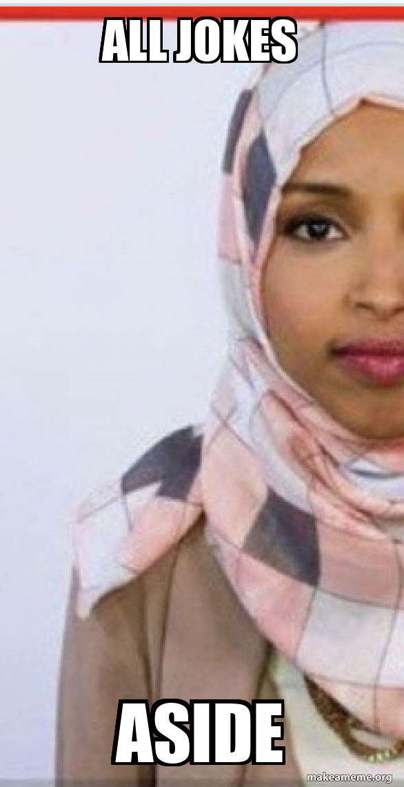 all jokes aside Meme Generator