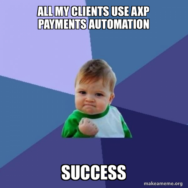 ALL MY CLIENTS USE AXP PAYMENTS AUTOMATION SUCCESS - Success Kid Meme ...