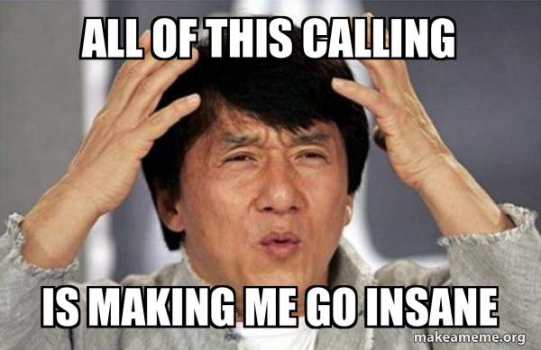 all of this calling is making me go insane - Jackie Chan Why? Meme ...