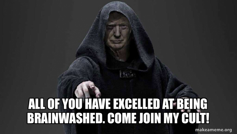 all of you have excelled at being brainwashed. come join my cult! Meme ...