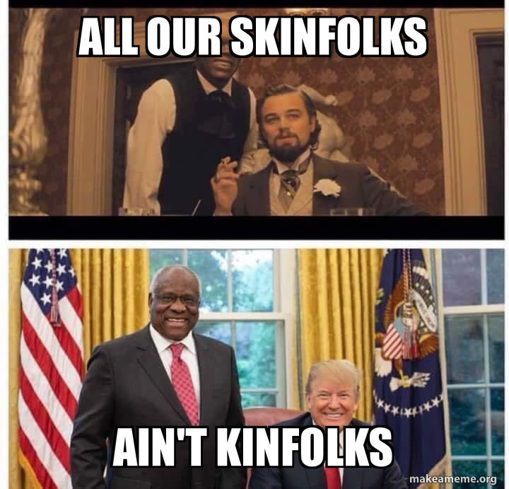 all our skinfolks ain't kinfolks Meme Generator
