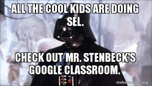 All the cool kids are doing SEL. Check out Mr. Stenbeck's Google ...