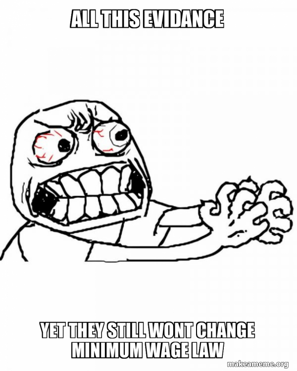 all this evidance yet they still wont change minimum wage law - Angry ...