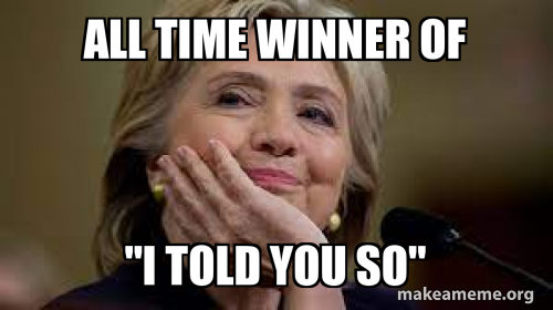 All time winner of "I told you so" Meme Generator