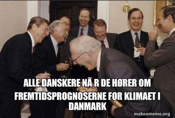 Alle danskere nÃ¥r de hÃ¸rer om fremtidsprognoserne for klimaet i ...