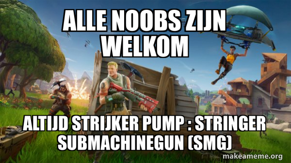 ALLE NOOBS ZIJN WELKOM ALTIJD STRIJKER PUMP : STRINGER SUBMACHINEGUN ...