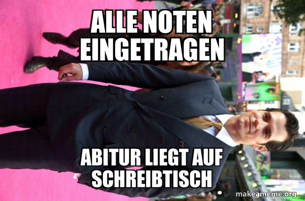 Alle Noten Eingetragen Abitur liegt auf Schreibtisch Meme Generator