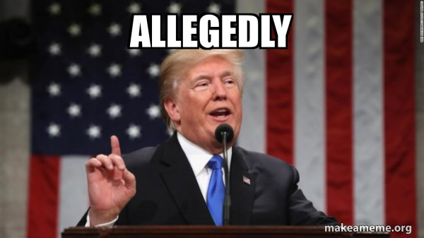ALLEGEDLY - Donald Trump Meme Generator