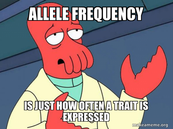 Allele Frequency Is just how often a trait is expressed - Tricky ...