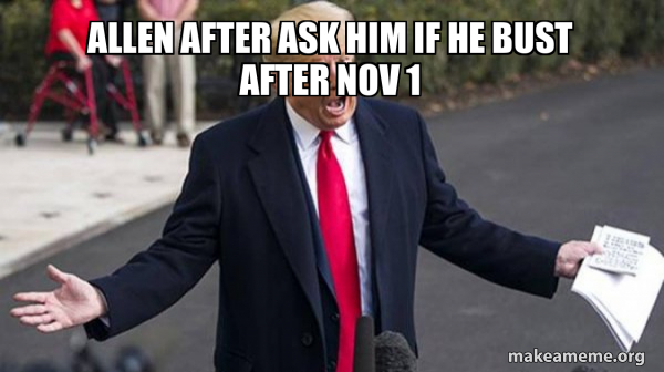 allen after ask him if he bust after nov 1 - Trump - Impeachment Quid ...