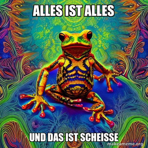 Alles ist alles und das ist scheiße Meme Generator