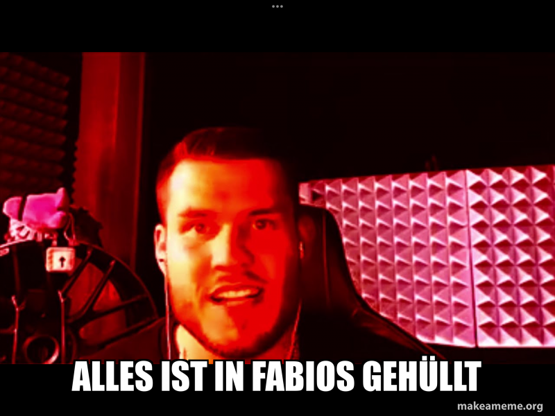 Alles ist in fabios GEHüllt Meme Generator
