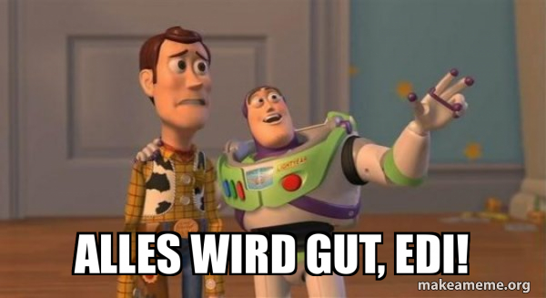 Alles wird gut, Edi! - Buzz and Woody (Toy Story) Meme Meme Generator