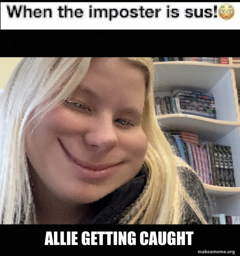 Allie getting caught Meme Generator