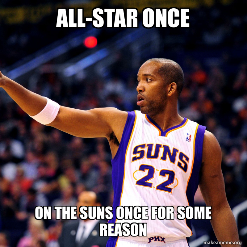 all-star once on the suns once for some reason Meme Generator