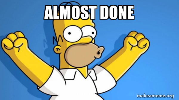 Almost Done - Happy Homer Meme Generator