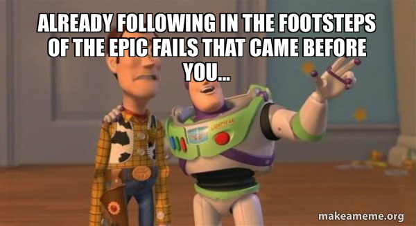 Already Following in the footsteps of the epic fails that came before ...
