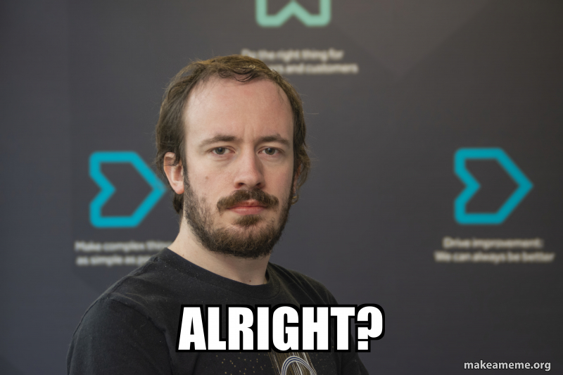 alright? Meme Generator