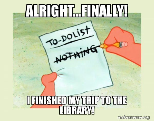 ALRIGHT...finally! I finished my trip to the library! - To Do List ...