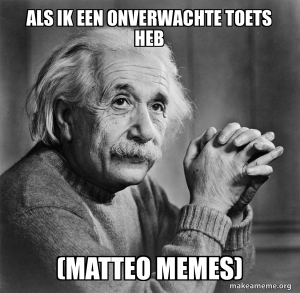 Als ik een onverwachte toets heb (Matteo memes) - Serious Albert ...