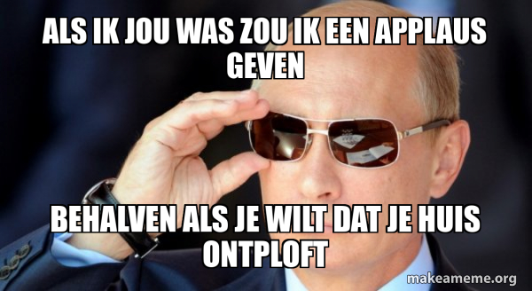 als ik jou was zou ik een applaus geven behalven als je wilt dat je ...