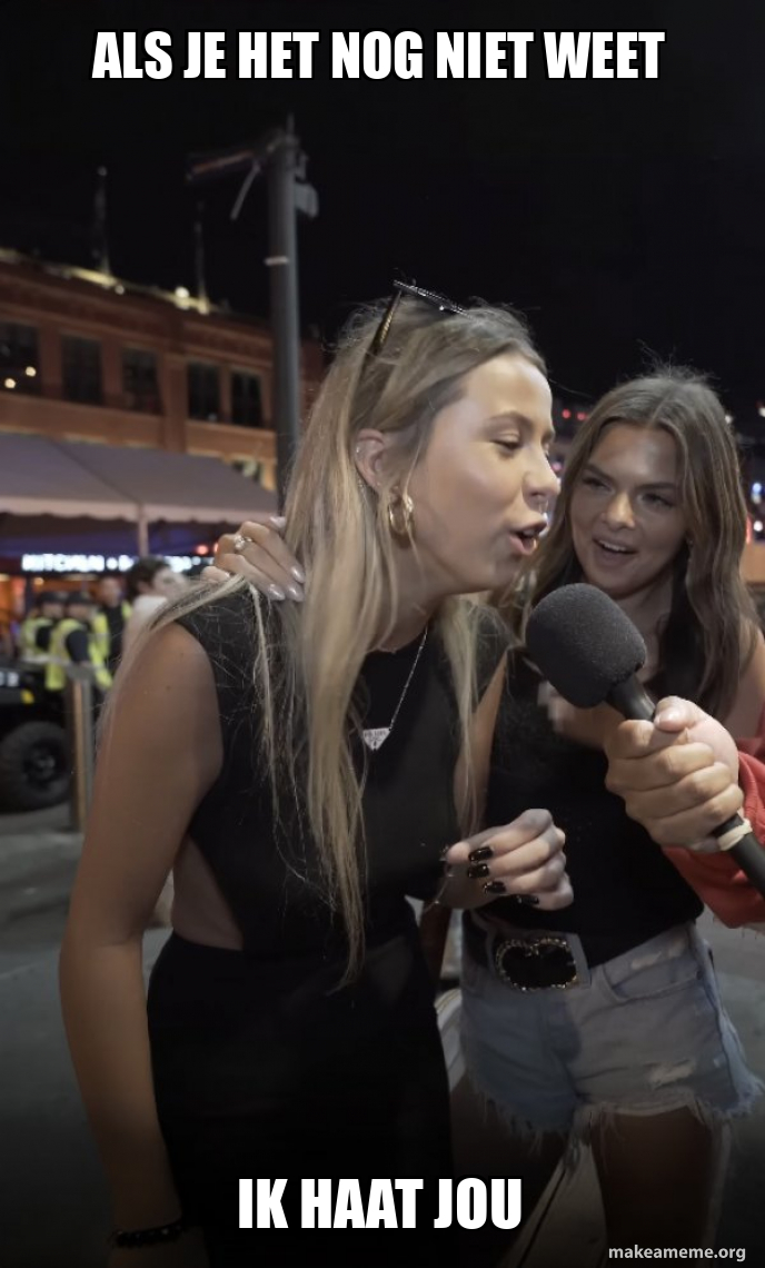 als je het nog niet weet ik haat jou - Hawk Tuah Meme Generator