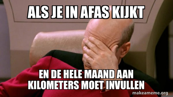 Als je in Afas kijkt en de hele maand aan kilometers moet invullen ...