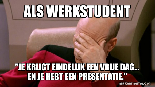 Als werkstudent "Je krijgt eindelijk een vrije dag… en je hebt een ...