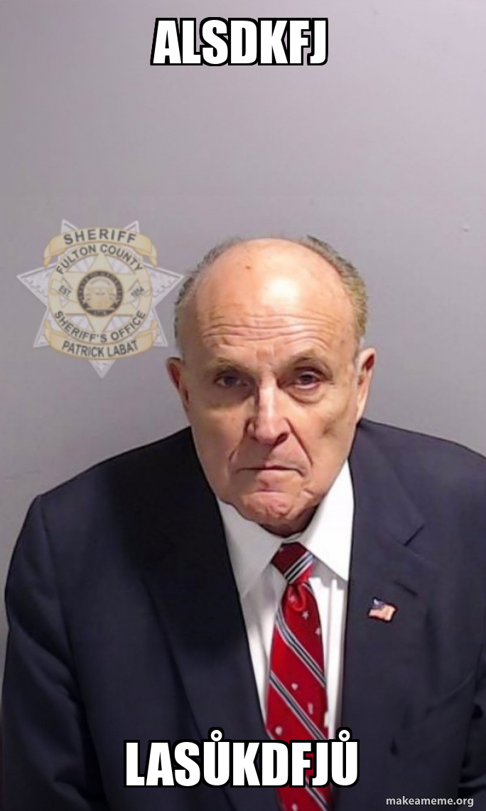 alsdkfj lasůkdfjů - Rudy Giuliani Mugshot Meme Generator