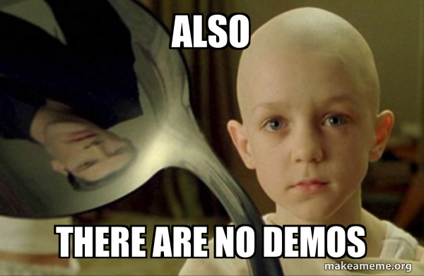 also there are no demos - There is no Spoon Meme Generator