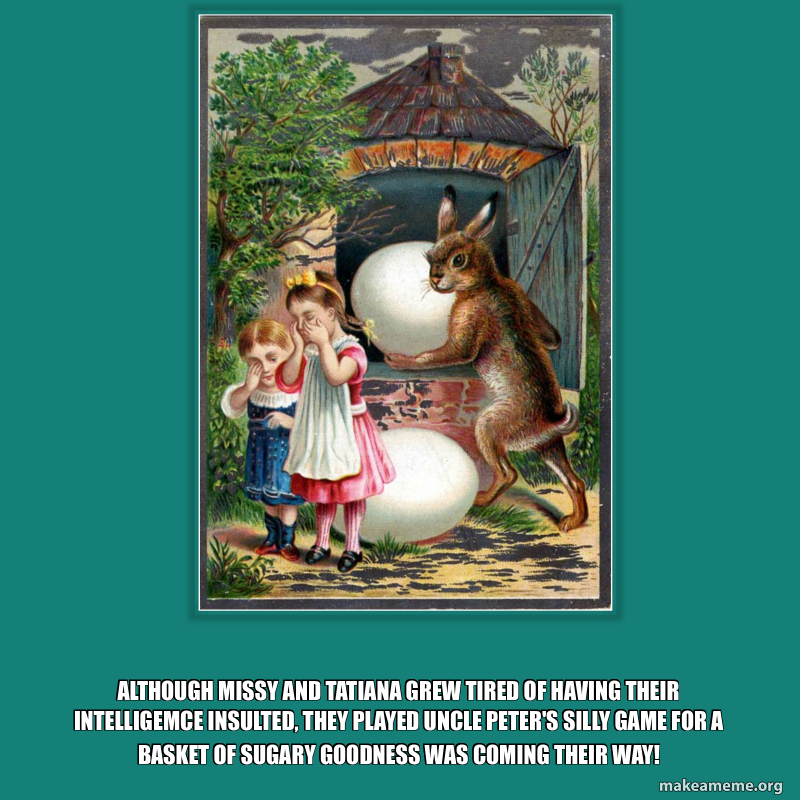 Although Missy and Tatiana grew tired of having their intelligemce ...