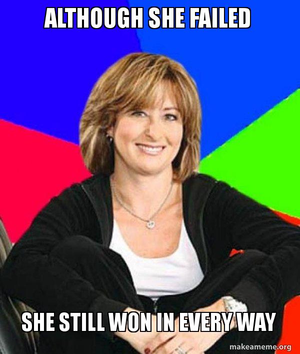 ALTHOUGH SHE FAILED SHE STILL WON IN EVERY WAY - Sheltering Suburban ...